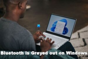 Bluetooth is greyed out on Windows 11/10 [Fixed]