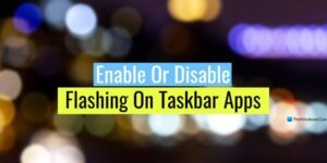 Disable Flashing or Change Flash Count in Taskbar icons in Windows