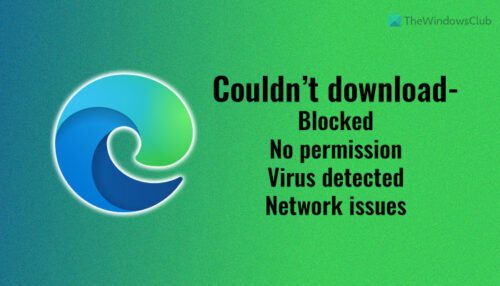 Edge couldn’t download: Blocked, No permission or Virus detected