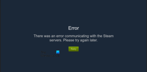 There was an error communicating with the Steam servers. Please try ...