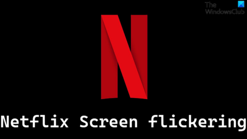 Netflix Screen flickering on Windows PC