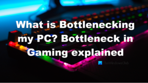 What is Bottlenecking my PC? Bottleneck in Gaming explained