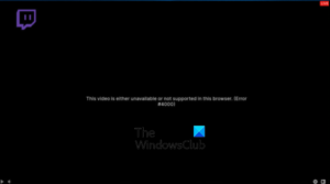 Twitch Error 4000, Video is unavailable or not supported in browser