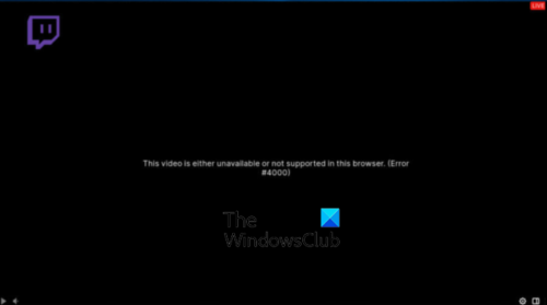 Twitch Error 4000, Video is unavailable or not supported in browser