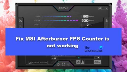 MSI Afterburner FPS Counter is not working [Fixed]
