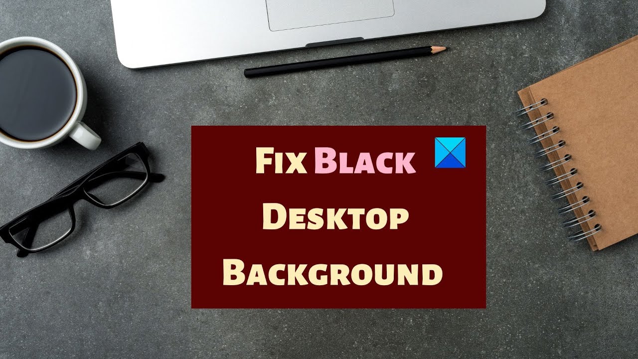How To Fix Black Desktop Background In Windows 11 - Infoupdate.org