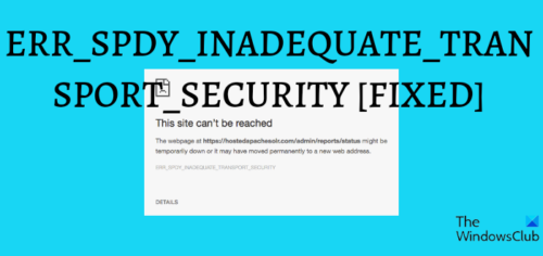 ERR_SPDY_INADEQUATE_TRANSPORT_SECURITY in Chrome
