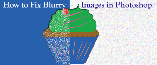 How to fix Blurry Pictures in Photoshop