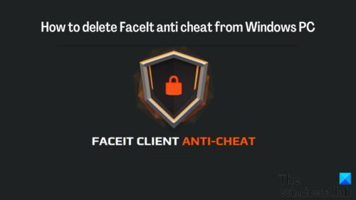 How to delete FaceIt Anit-Cheat from Windows PC