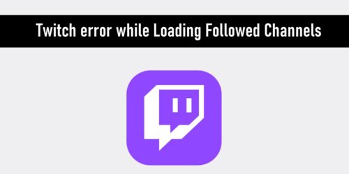 Twitch error while Loading Followed Channels