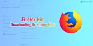 Firefox not downloading or saving files [Working fix]