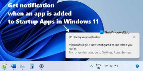 Get notified when Program adds itself to Startup list in Windows 11