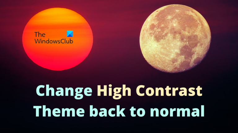 Change High Contrast Theme back to normal in Windows 11/10