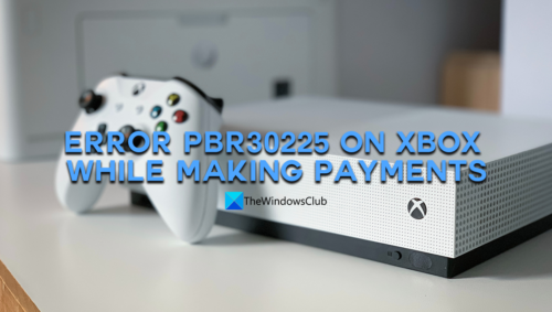 Error PBR30225 on Xbox while making payments