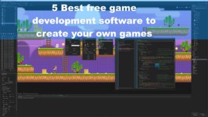 Best free Game Development software to create your own games