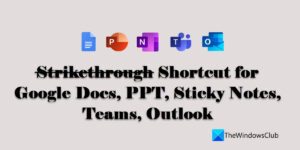 Strikethrough Shortcut: Google Docs, PowerPoint, Sticky Notes, Teams