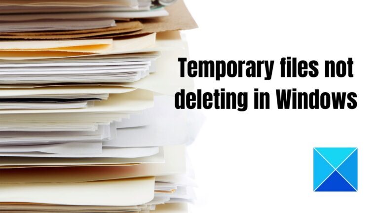 Temporary files not deleting in Windows 11/10