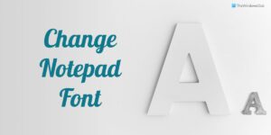 How to change Notepad Font and Size in Windows 11
