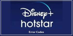 Disney Plus Hotstar error codes explained with fix