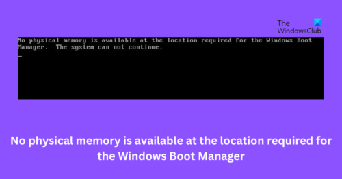 No physical memory available at location required for Windows Boot Manager