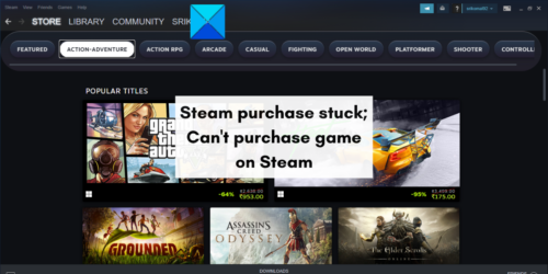 Steam purchase stuck; Can’t purchase game on Steam