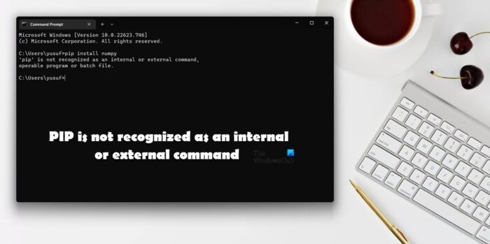 Pip Is Not Recognized As An Internal Or External Command In Visual ... Pip Is Not Recognized As An Internal Or External Command In Visual ...