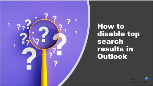 How to disable Top Results in Outlook Search