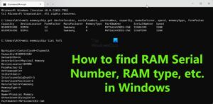 How to find RAM Serial Number, RAM type, etc. in Windows 11/10