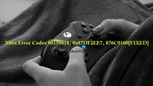 Fix 80159018, 0x87DF2EE7, or 876C0100 error codes on Xbox