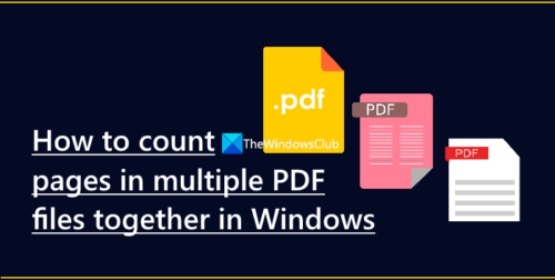 How to count pages in multiple PDF files together in Windows 11/10