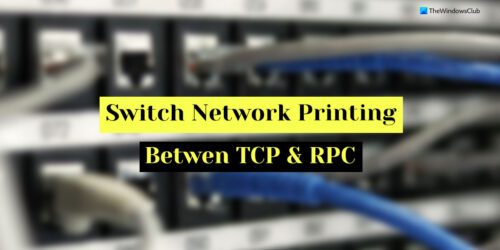 Switch Network printing between TCP and RPC in Windows 11 Switch Network printing between TCP and RPC in Windows 11