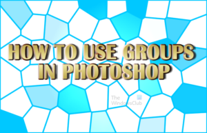 How to use Groups in Photoshop