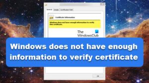 Windows does not have enough information to verify this certificate