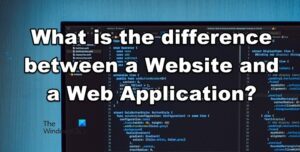 What is the difference between a Website and a Web Application?