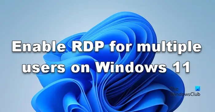 Enable Rdp For Multiple Users On Windows 11 | thewindowsclub Enable Rdp For Multiple Users On Windows 11 | thewindowsclub