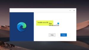 Fix Edge Installer error 80 in Windows 11/10