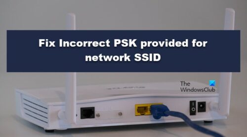 Fix Incorrect PSK provided for network SSID
