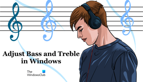 How to adjust Bass and Treble in Windows 11