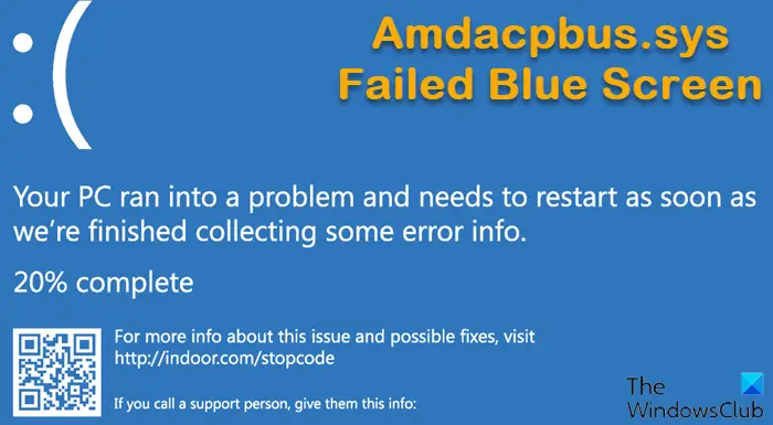 Fix Amdacpbus.sys Failed Blue Screen on Windows 11/10 Fix Amdacpbus.sys Failed Blue Screen on Windows 11/10