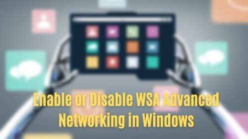 How to Enable WSA Advanced Networking in Windows 11/10