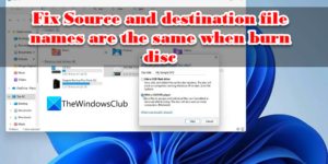Source and destination file names are the same when burn disc