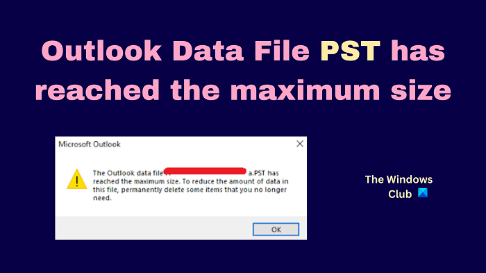 Outlook Data File PST has reached the maximum size Outlook Data File PST has reached the maximum size