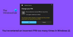 You've entered an incorrect PIN too many times in Windows 11