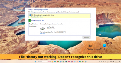 File History not working in Windows 11; Doesn't recognize this drive