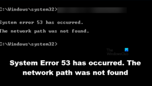 System Error 53 has occurred, The network path was not found