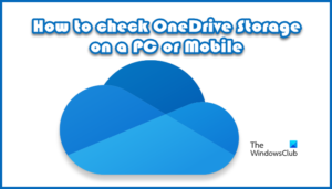 How to check OneDrive Storage on a PC or Mobile
