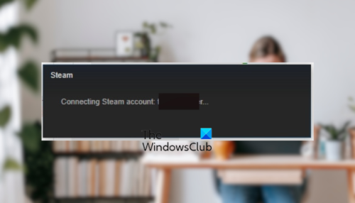 Connecting Steam account stuck [Fix]
