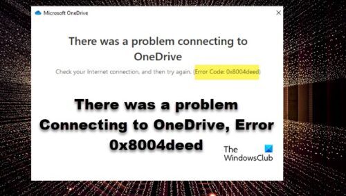 There was a problem Connecting to OneDrive, 0x8004deed