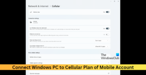 How to connect Windows PC to Cellular Plan of Mobile Account