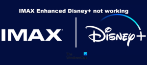 IMAX Enhanced Disney+ not working [Fix]